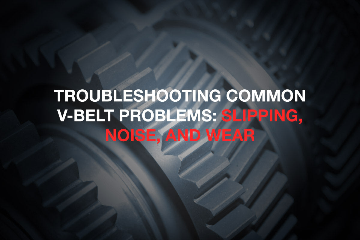 Troubleshooting Common V-Belt Problems: Slipping, Noise, and Wear – V-Belt Nation